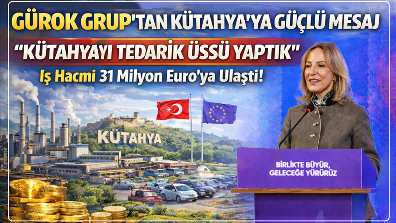 Gürok Grup Kütahya’yı Tedarik Üssü Yaptı: İş Hacmi 31 Milyon Euro’ya ...